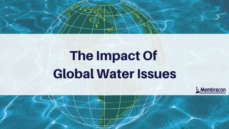 The Impact Of Global Water Issues | Water Treatment Experts | Membracon