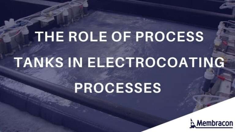 The Role Of Process Tanks In Electrocoating Processes | Membracon